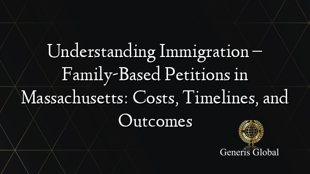 Understanding Immigration – Family-Based Petitions in Massachusetts ...