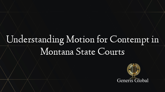 Understanding Motion for Contempt in Montana State Courts