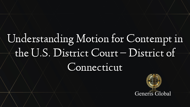 Understanding Motion for Contempt in the U.S. District Court – District ...
