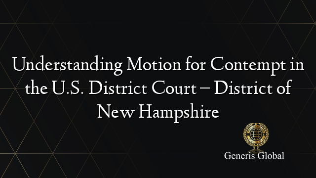 Understanding Motion for Contempt in the U.S. District Court – District ...