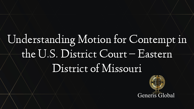 Understanding Motion for Contempt in the U.S. District Court – Eastern ...