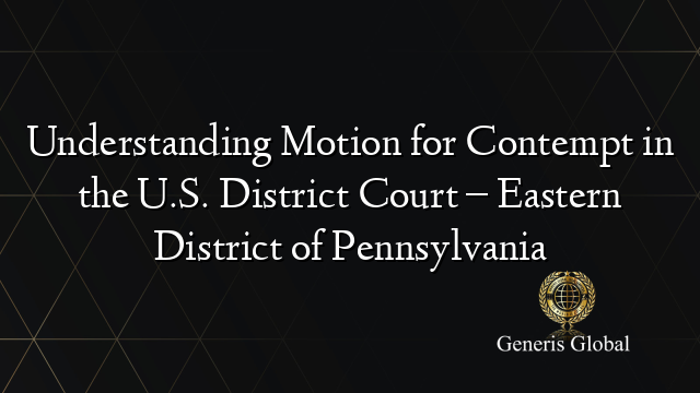 Understanding Motion for Contempt in the U.S. District Court – Eastern ...