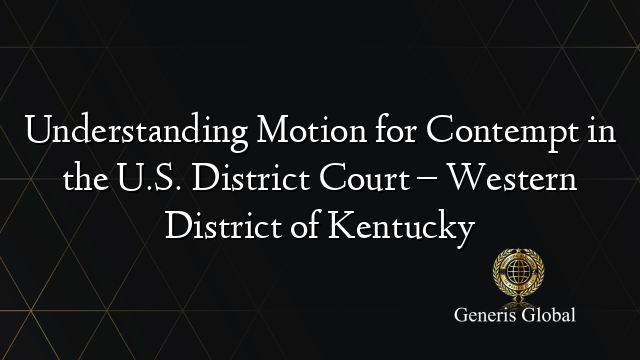 Understanding Motion for Contempt in the U.S. District Court – Western ...