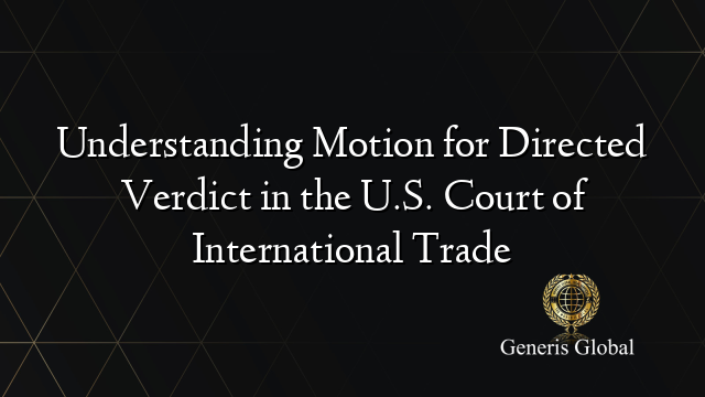 Understanding Motion for Directed Verdict in the U.S. Court of ...