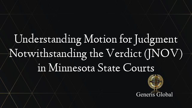 Understanding Motion for Judgment Notwithstanding the Verdict (JNOV) in ...