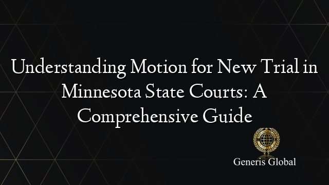 Understanding Motion for New Trial in Minnesota State Courts: A ...