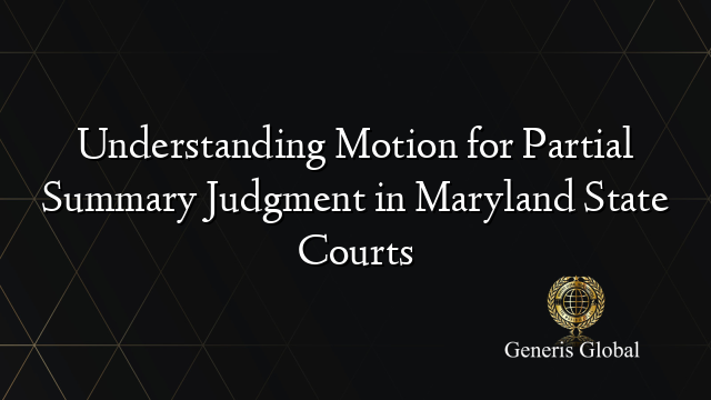 Understanding Motion for Partial Summary Judgment in Maryland State Courts