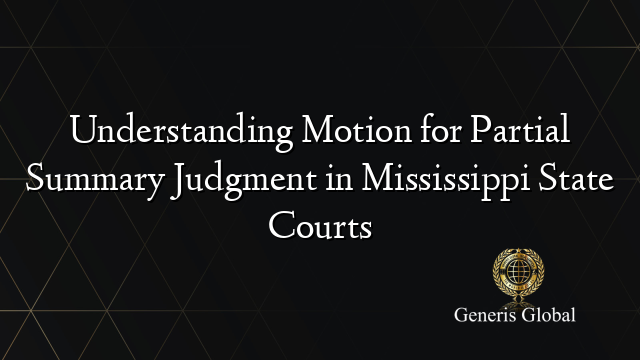 Understanding Motion for Partial Summary Judgment in Mississippi State ...