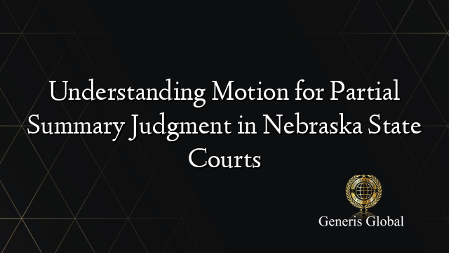 Understanding Motion for Partial Summary Judgment in Nebraska State Courts