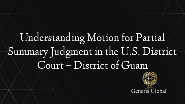 Understanding Motion for Partial Summary Judgment in the U.S. District ...