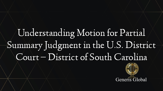 Understanding Motion for Partial Summary Judgment in the U.S. District ...