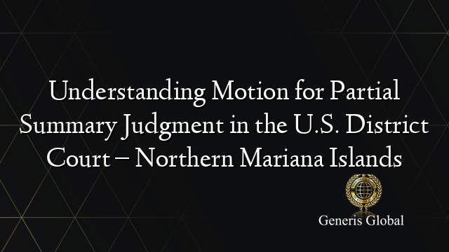 Understanding Motion for Partial Summary Judgment in the U.S. District ...