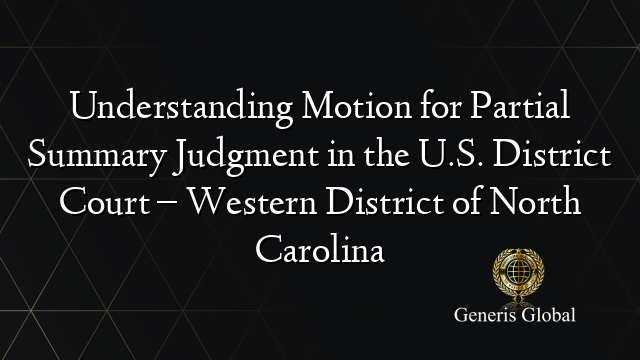Understanding Motion for Partial Summary Judgment in the U.S. District ...