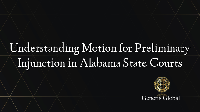 Understanding Motion for Preliminary Injunction in Alabama State Courts