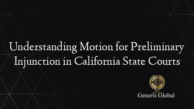 Understanding Motion for Preliminary Injunction in California State Courts