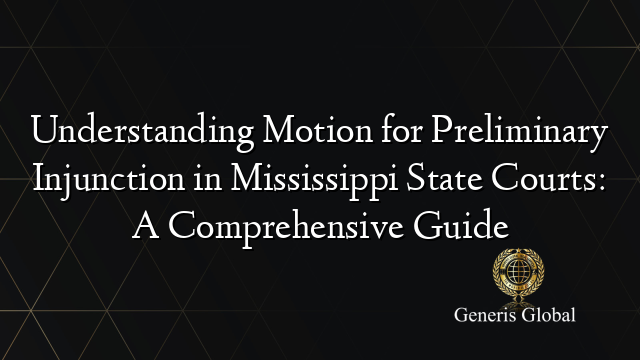 Understanding Motion for Preliminary Injunction in Mississippi State Courts: A Comprehensive Guide