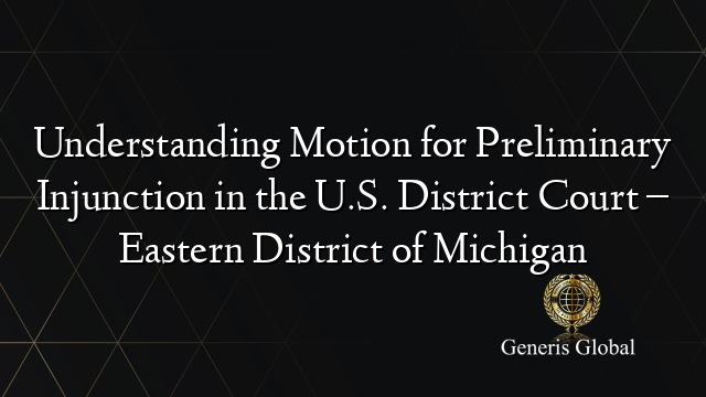 Understanding Motion for Preliminary Injunction in the U.S. District ...