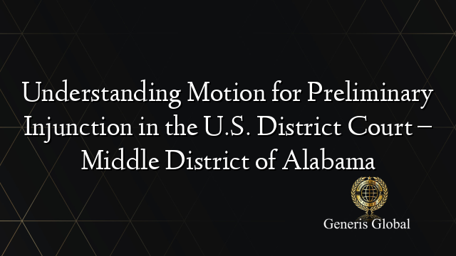 Understanding Motion for Preliminary Injunction in the U.S. District ...