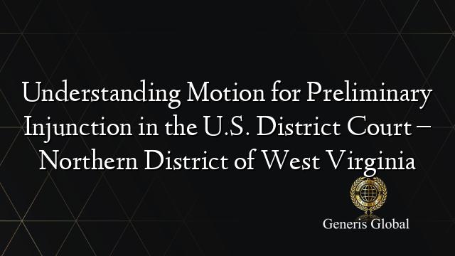 Understanding Motion for Preliminary Injunction in the U.S. District ...