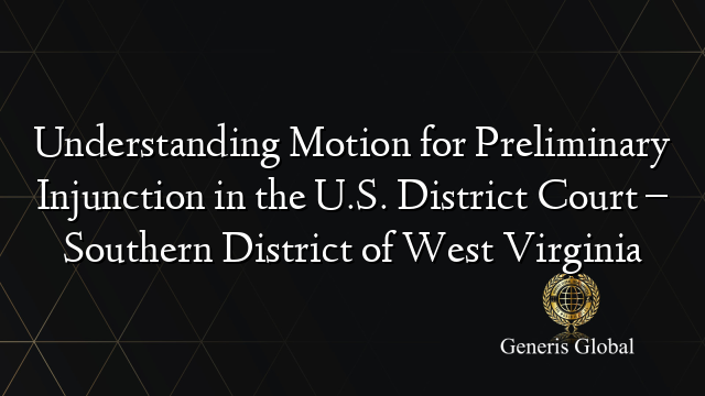 Understanding Motion for Preliminary Injunction in the U.S. District ...