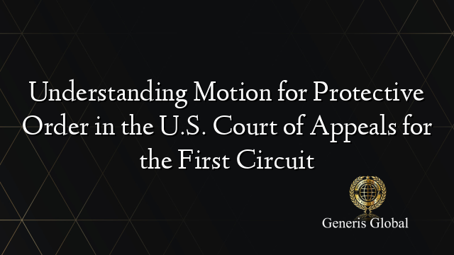 Understanding Motion for Protective Order in the U.S. Court of Appeals ...