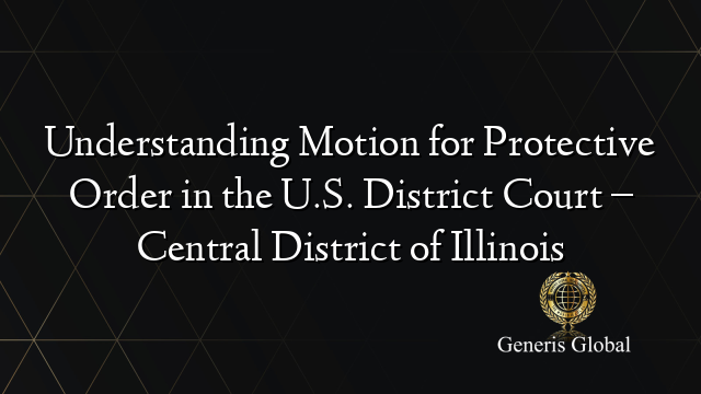 Understanding Motion for Protective Order in the U.S. District Court ...