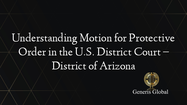 Understanding Motion for Protective Order in the U.S. District Court ...