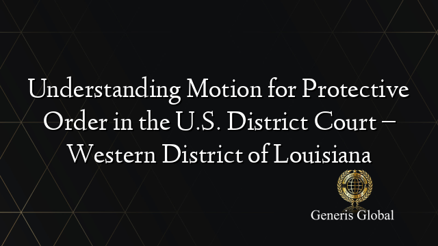 Understanding Motion for Protective Order in the U.S. District Court ...