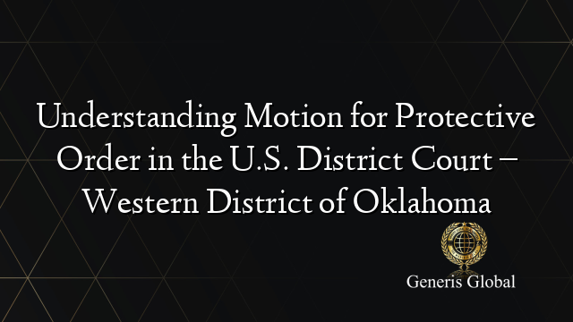 Understanding Motion for Protective Order in the U.S. District Court ...