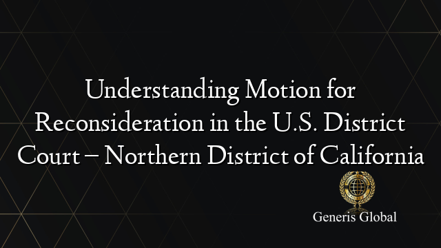 Understanding Motion for Reconsideration in the U.S. District Court ...