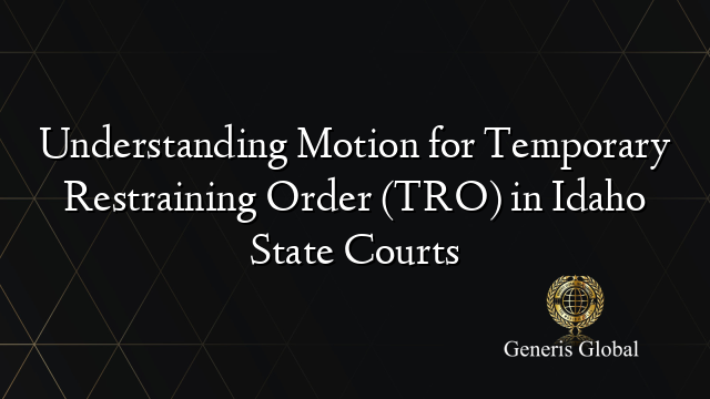 Understanding Motion for Temporary Restraining Order (TRO) in Idaho ...