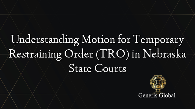Understanding Motion for Temporary Restraining Order (TRO) in Nebraska ...