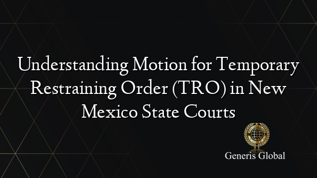 Understanding Motion for Temporary Restraining Order (TRO) in New ...