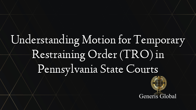 Understanding Motion for Temporary Restraining Order (TRO) in Pennsylvania State Courts