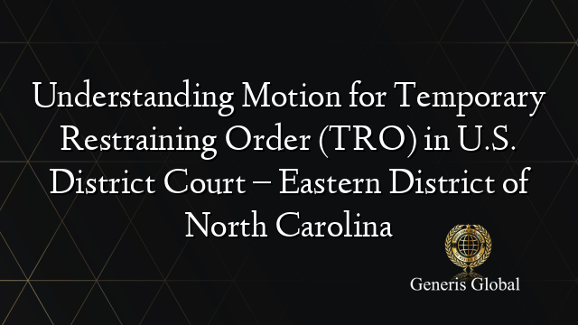 Understanding Motion for Temporary Restraining Order (TRO) in U.S ...