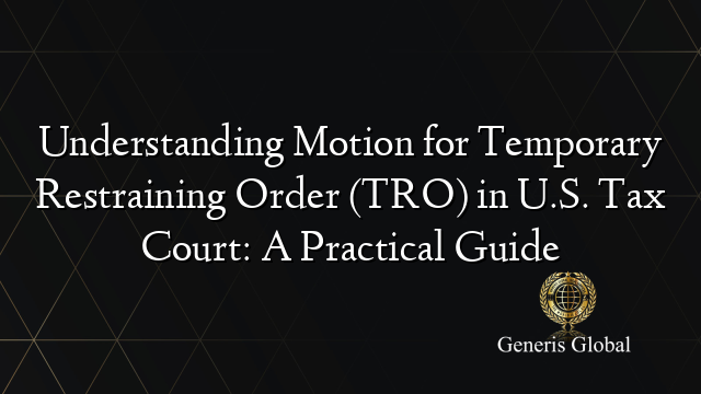 Understanding Motion for Temporary Restraining Order (TRO) in U.S. Tax ...