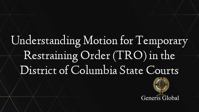 Understanding Motion for Temporary Restraining Order (TRO) in the ...