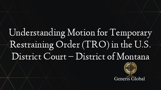 Understanding Motion for Temporary Restraining Order (TRO) in the U.S ...