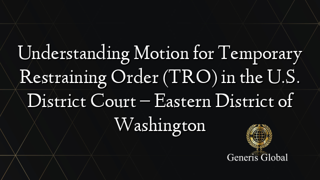 Understanding Motion for Temporary Restraining Order (TRO) in the U.S ...