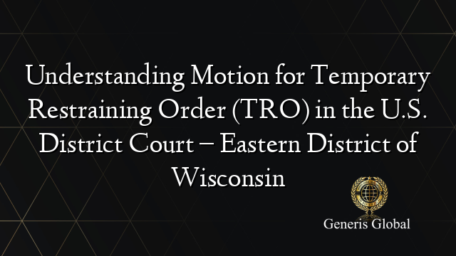 Understanding Motion for Temporary Restraining Order (TRO) in the U.S ...