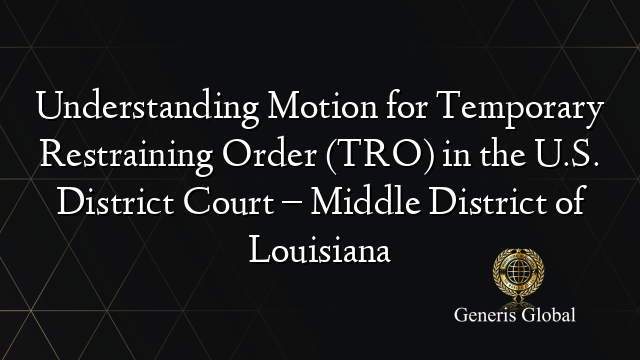 Understanding Motion for Temporary Restraining Order (TRO) in the U.S ...