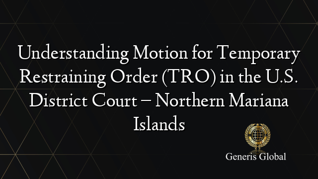 Understanding Motion for Temporary Restraining Order (TRO) in the U.S ...