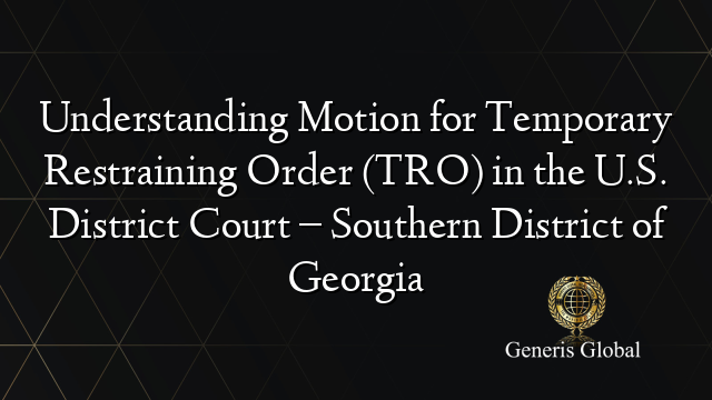 Understanding Motion for Temporary Restraining Order (TRO) in the U.S ...