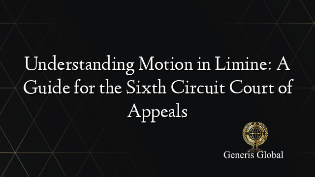 Understanding Motion in Limine: A Guide for the Sixth Circuit Court of ...