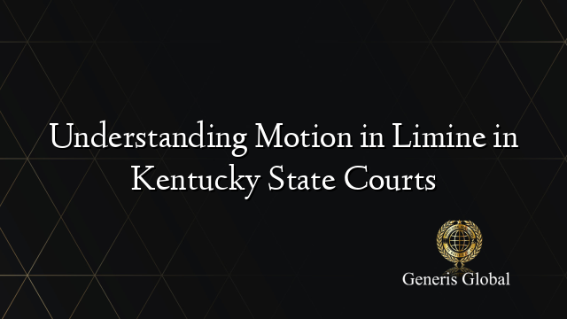Understanding Motion in Limine in Kentucky State Courts