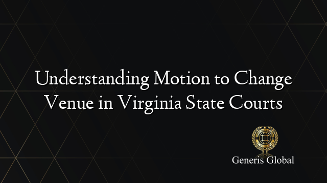 Understanding Motion to Change Venue in Virginia State Courts
