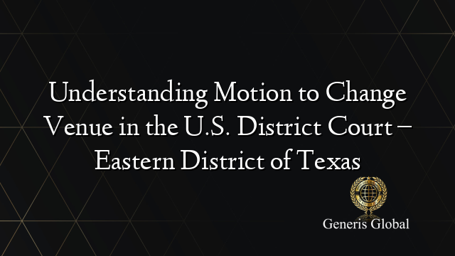 Understanding Motion to Change Venue in the U.S. District Court ...