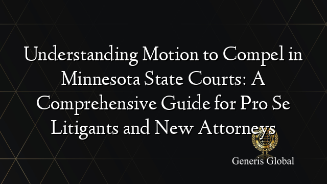 Understanding Motion to Compel in Minnesota State Courts: A ...