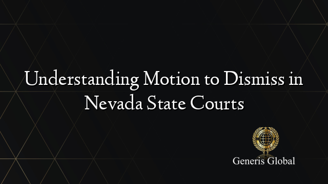 Understanding Motion to Dismiss in Nevada State Courts