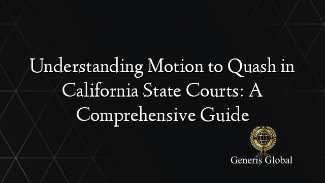 Understanding Motion to Quash in California State Courts: A ...